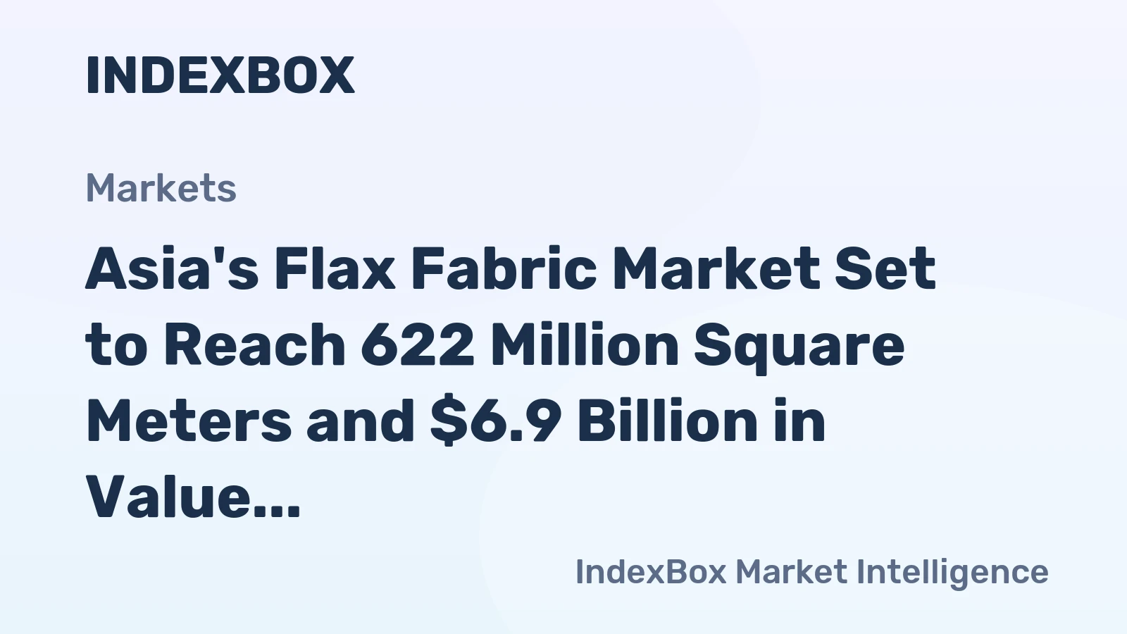 Asia's Flax Fabric Market Set to Reach 622 Million Square Meters and $6.9 Billion in Value