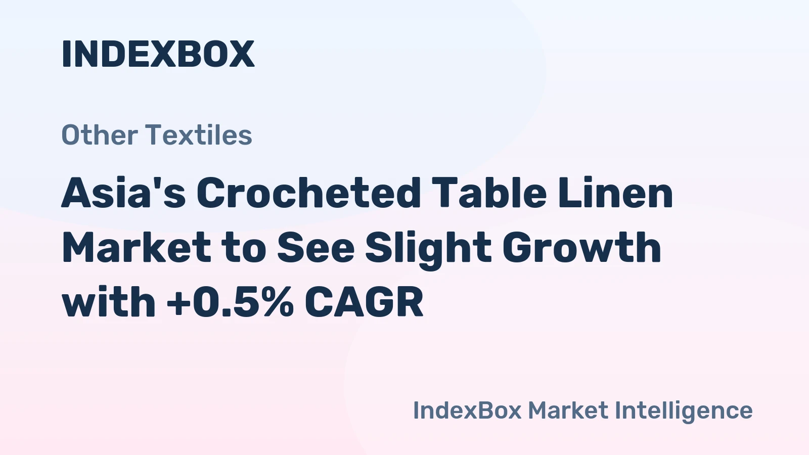 Asia's Crocheted Table Linen Market to See Slight Growth with +0.5% CAGR