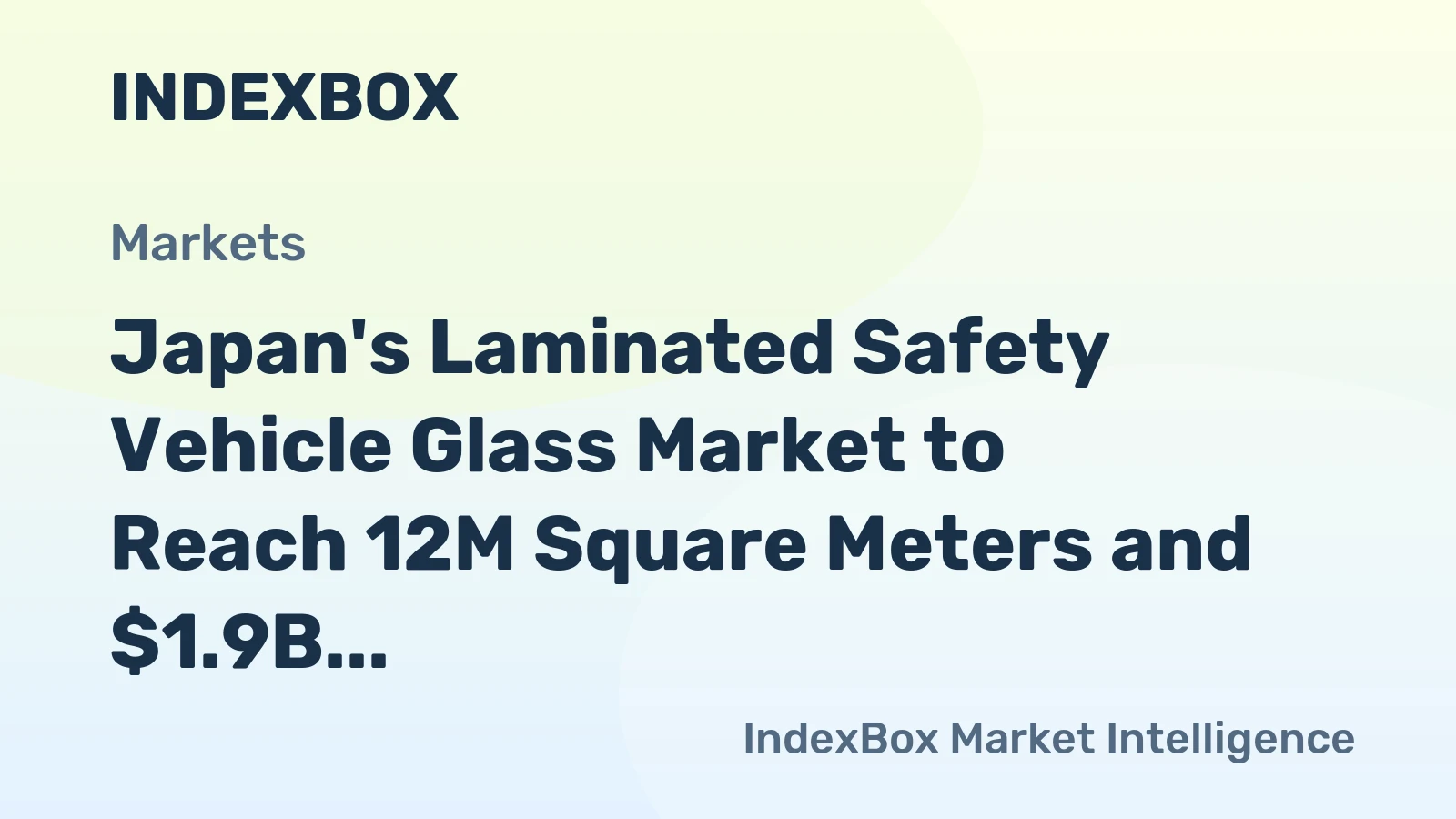 Japan's Laminated Safety Vehicle Glass Market to Reach 12M Square Meters and $1.9B by 2035