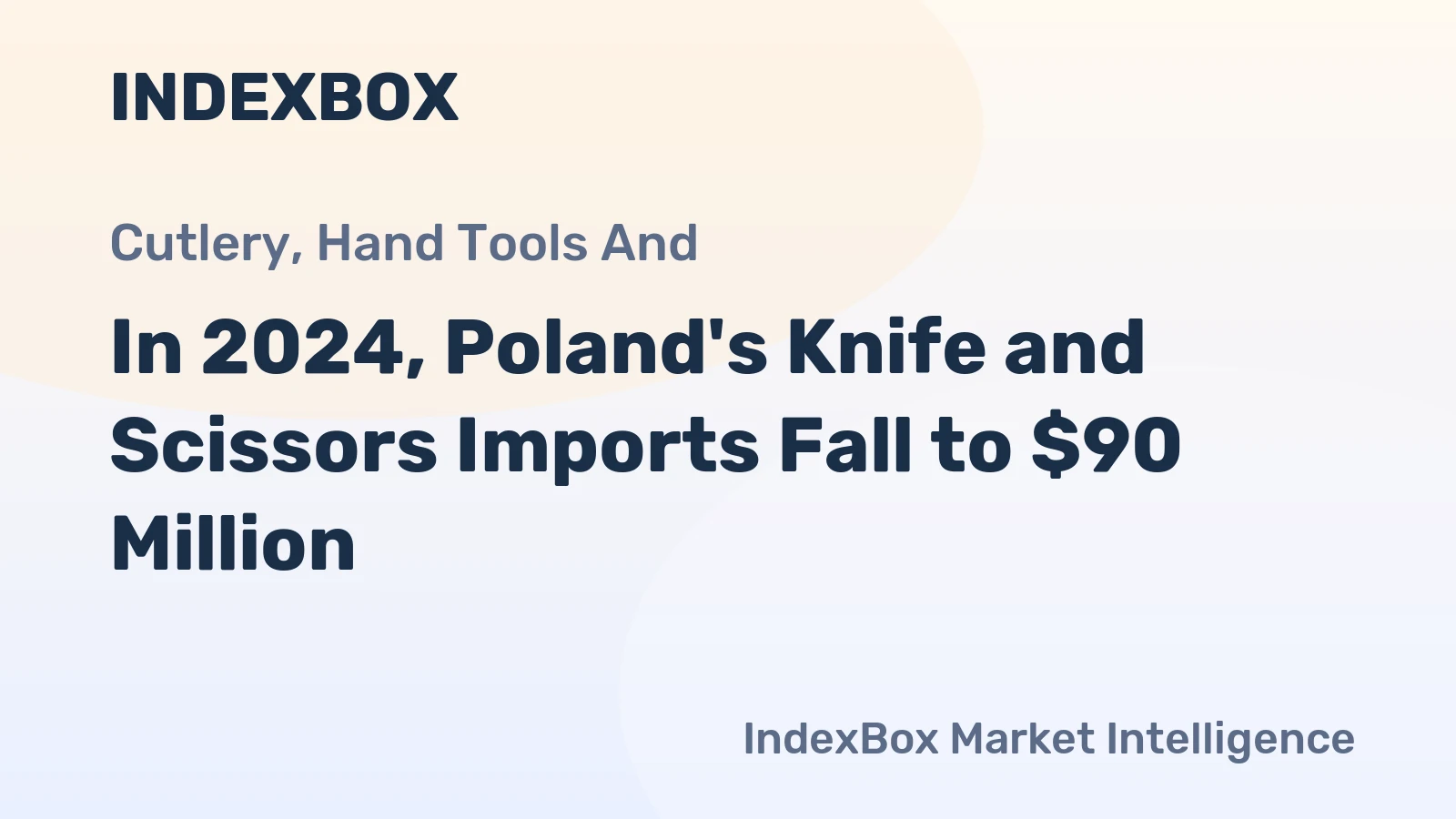 In 2024, Poland's Knife and Scissors Imports Fall to $90 Million