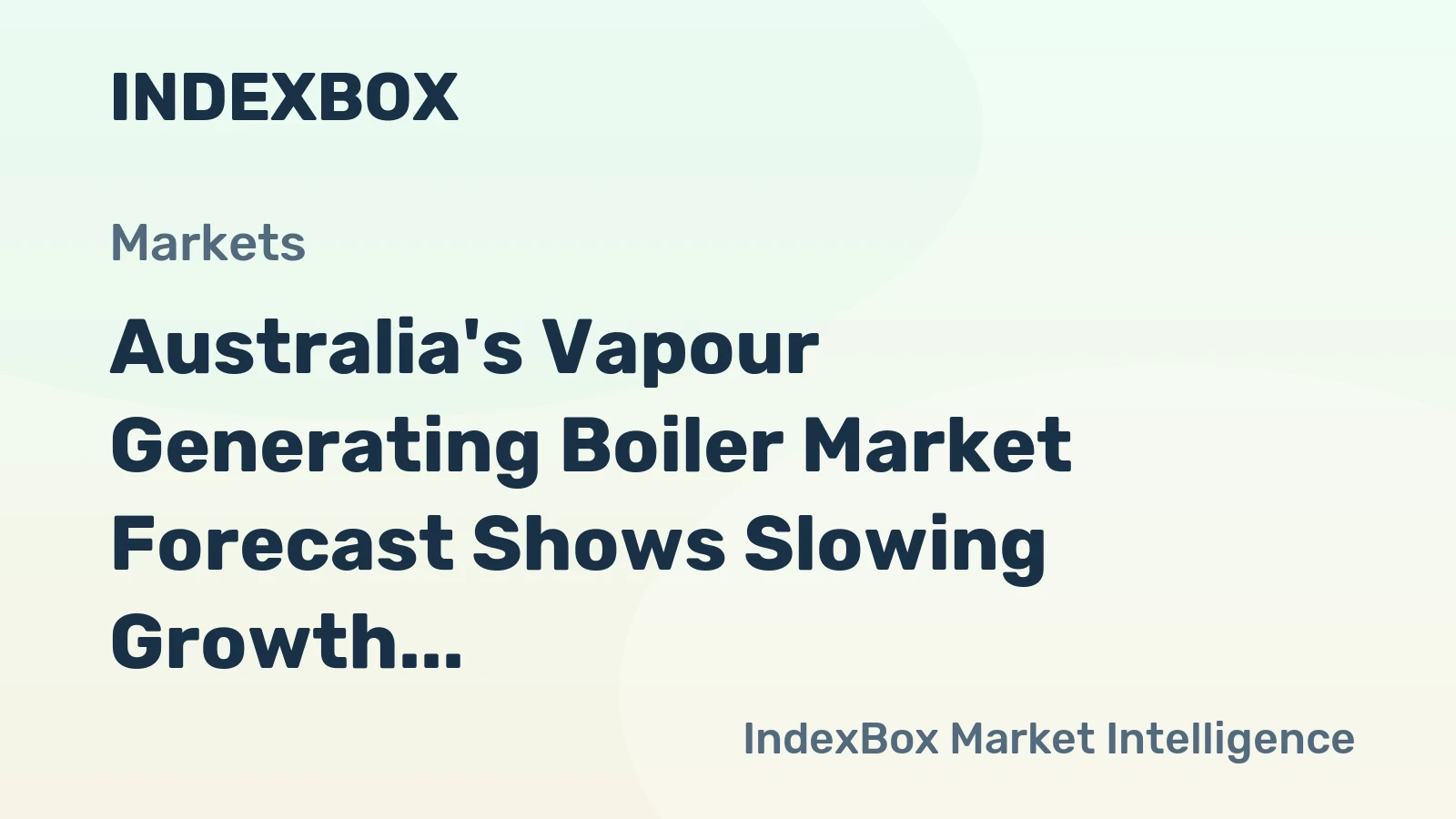 Australia's Vapour Generating Boiler Market Forecast Shows Slowing Growth With a +0.4% Volume CAGR