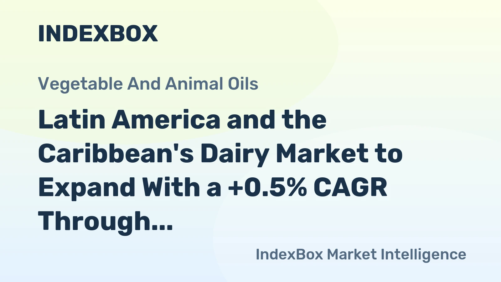 Latin America and the Caribbean's Dairy Market to Expand With a +0.5% CAGR Through 2035