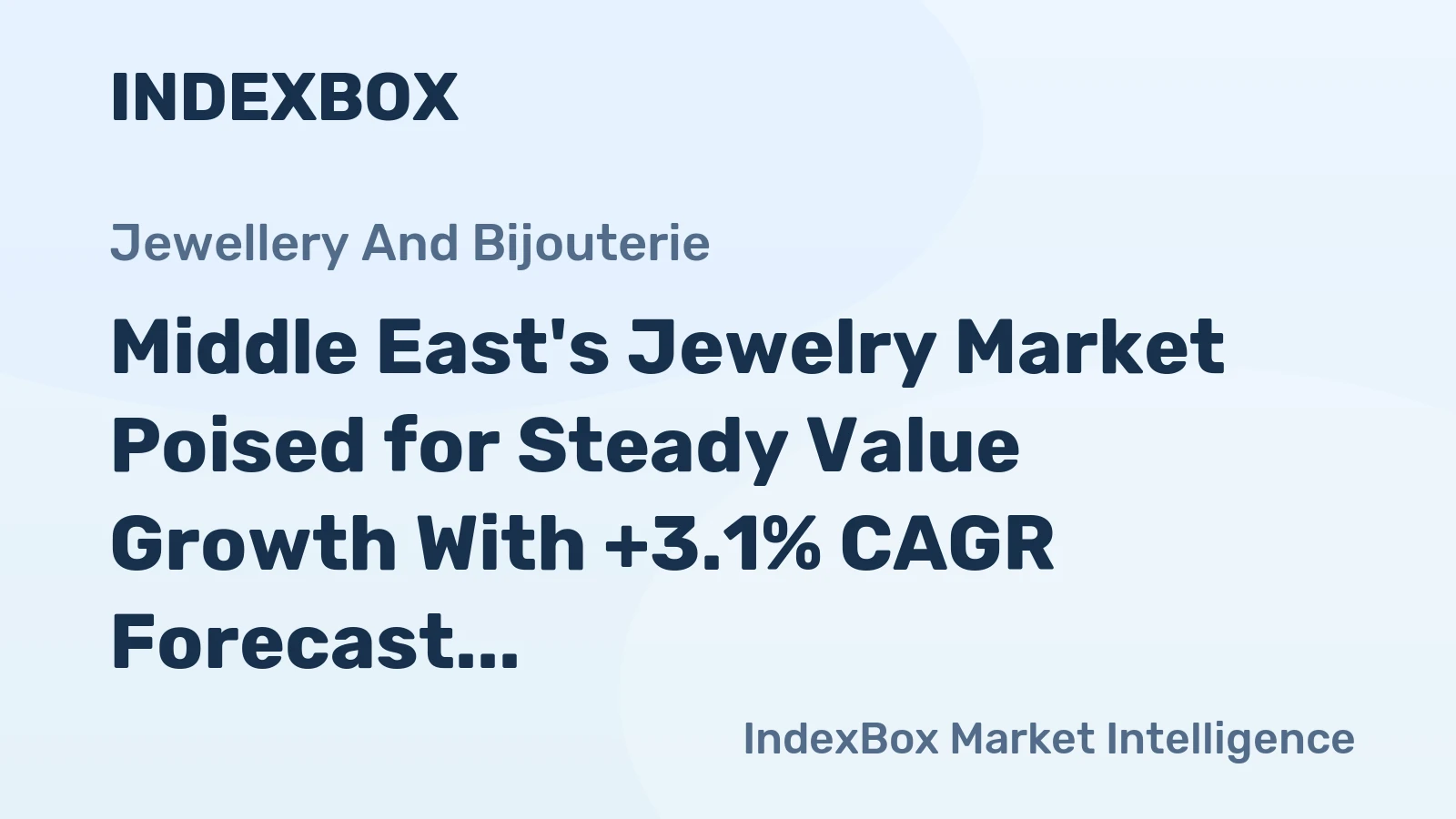 Middle East's Jewelry Market Poised for Steady Value Growth With +3.1% CAGR Forecast