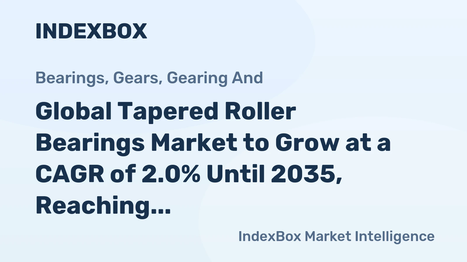 Global Tapered Roller Bearings Market to Grow at a CAGR of 2.0% Until 2035, Reaching $11.5B in Value