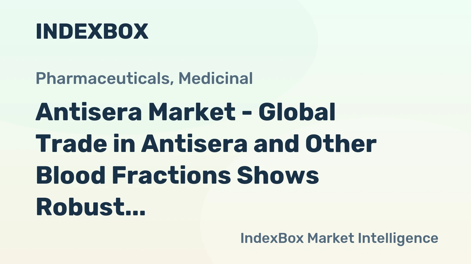Antisera Market - Global Trade in Antisera and Other Blood Fractions Shows Robust Growth