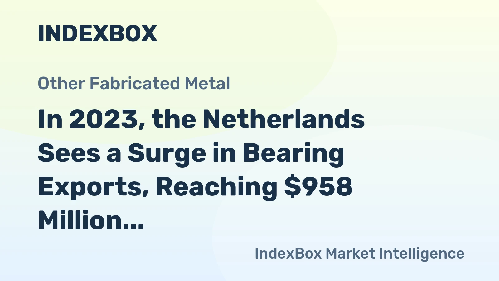 In 2023, the Netherlands Sees a Surge in Bearing Exports, Reaching $958 Million