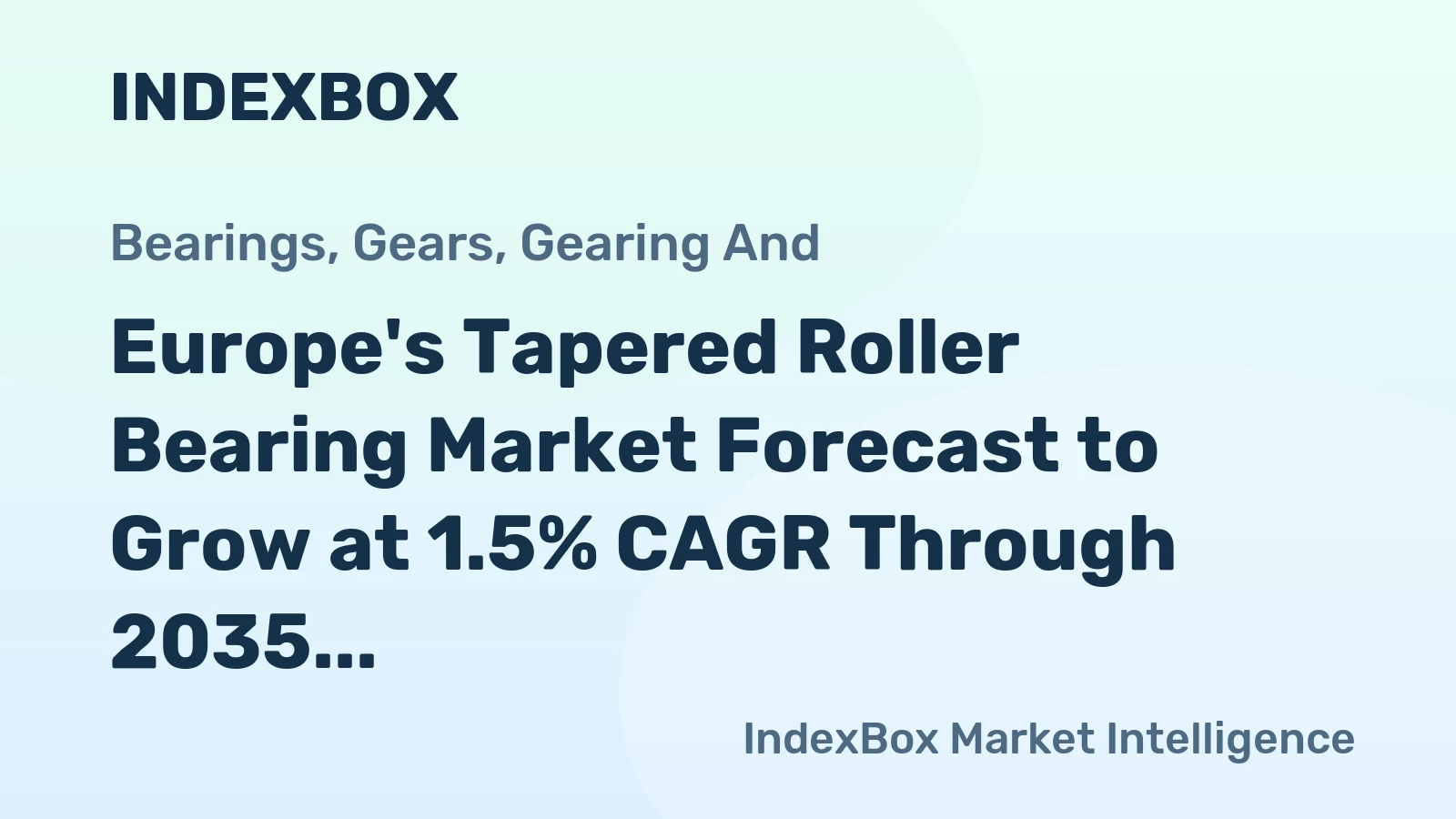 Europe's Tapered Roller Bearing Market Forecast to Grow at 1.5% CAGR Through 2035