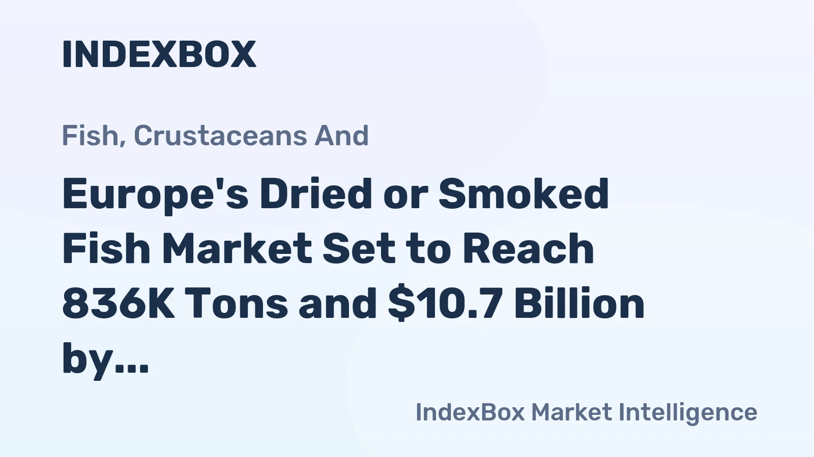 Europe's Dried or Smoked Fish Market Set to Reach 836K Tons and $10.7 Billion by 2035