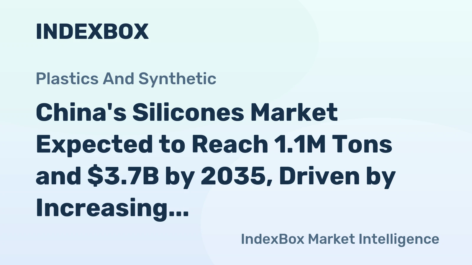 China's Silicones Market Expected to Reach 1.1M Tons and $3.7B by 2035, Driven by Increasing Demand