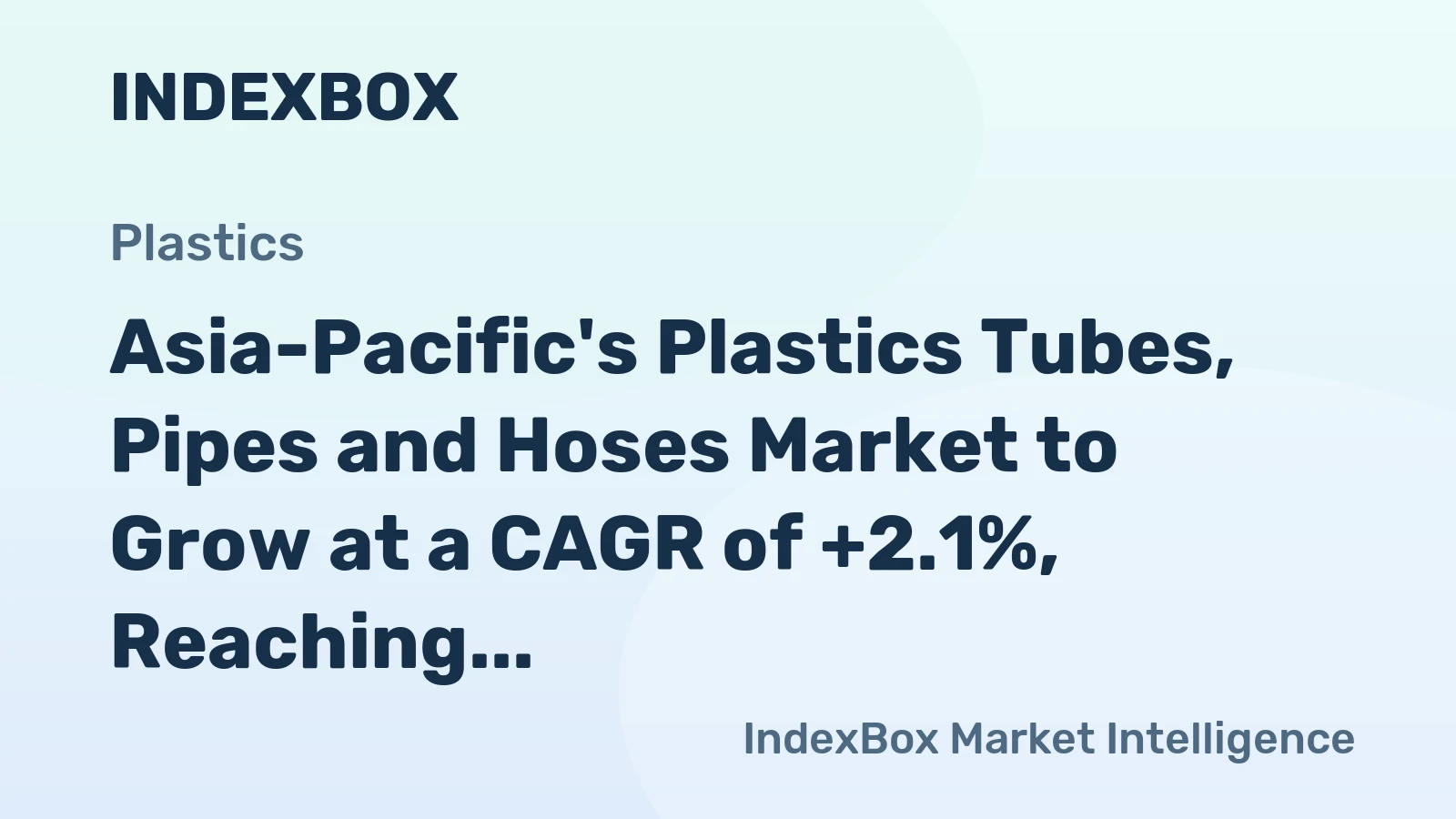Asia-Pacific's Plastics Tubes, Pipes and Hoses Market to Grow at a CAGR of +2.1%, Reaching $132.6B by 2035