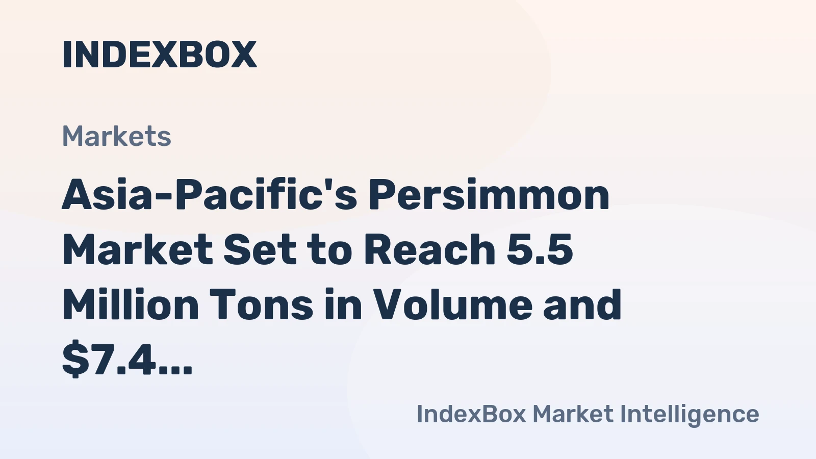 Asia-Pacific's Persimmon Market Set to Reach 5.5 Million Tons in Volume and $7.4 Billion in Value by 2035