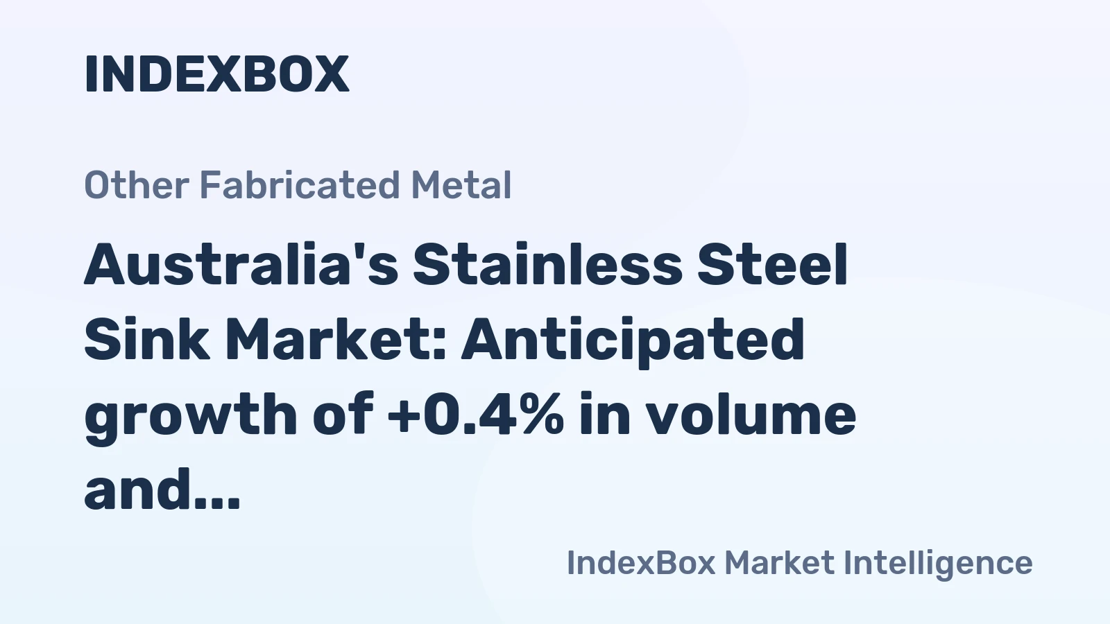 Australia's Stainless Steel Sink Market: Anticipated growth of +0.4% in volume and value over the next decade
