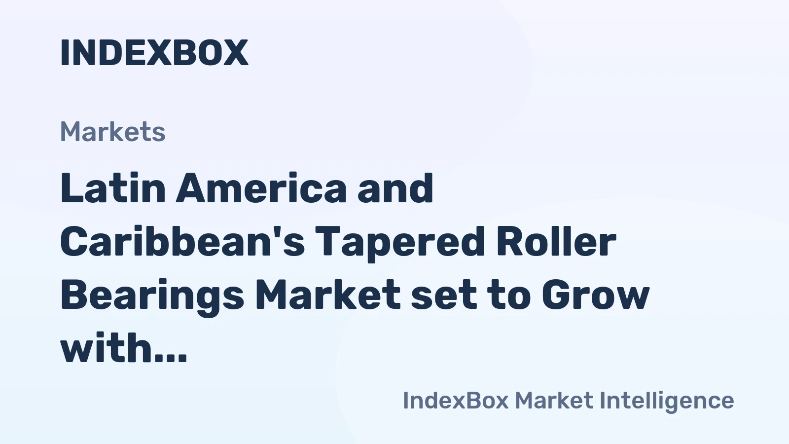 Latin America and Caribbean's Tapered Roller Bearings Market set to Grow with +0.8% CAGR until 2035