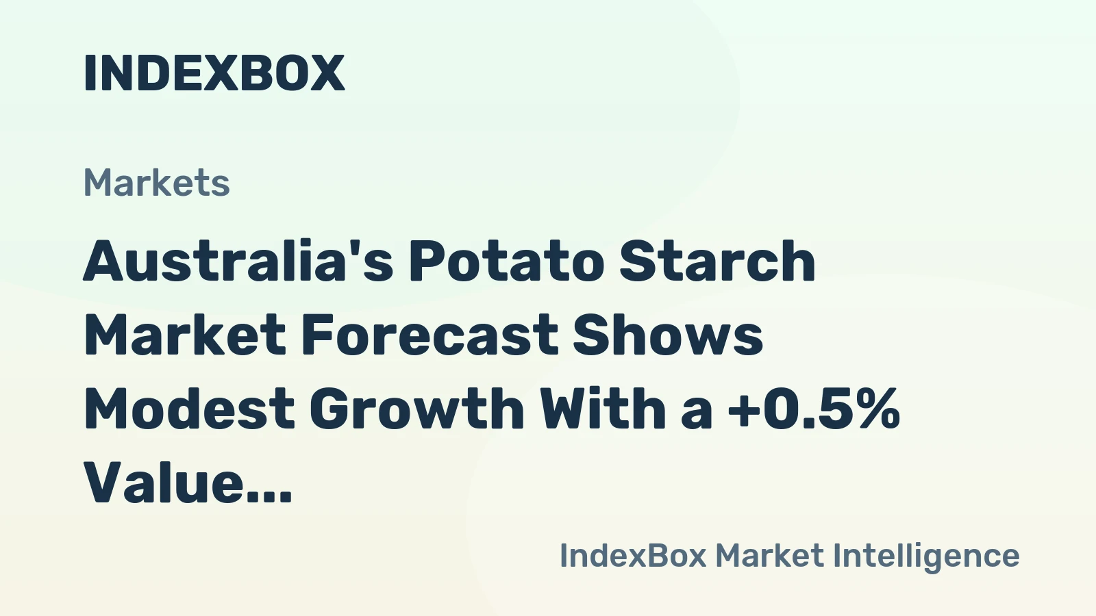 Australia's Potato Starch Market Forecast Shows Modest Growth With a +0.5% Value CAGR
