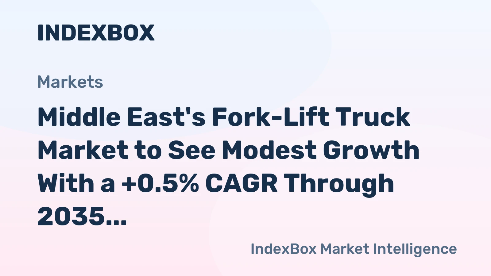 Middle East's Fork-Lift Truck Market to See Modest Growth With a +0.5% CAGR Through 2035