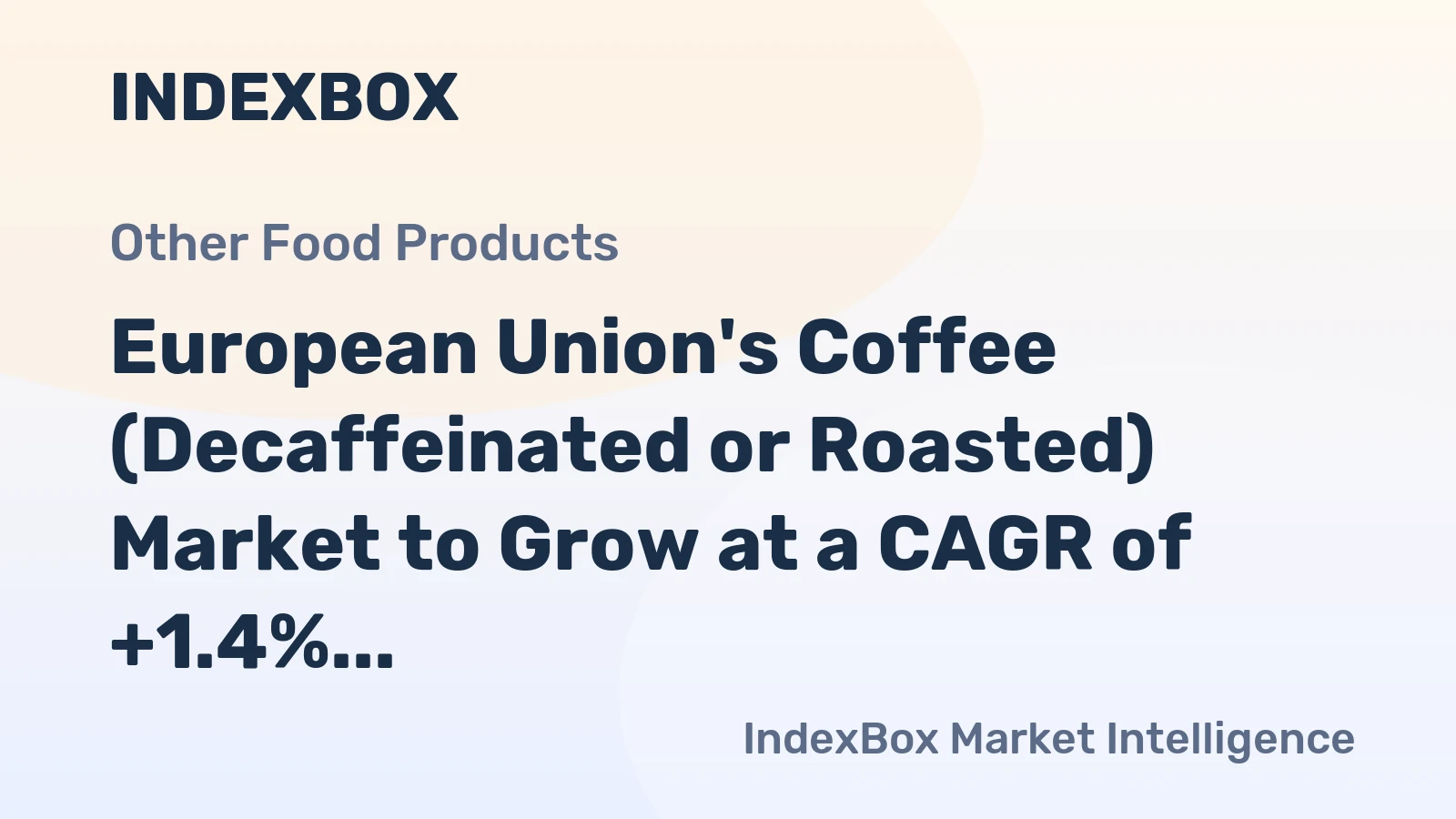 European Union's Coffee (Decaffeinated or Roasted) Market to Grow at a CAGR of +1.4% Reaching $27.7B by 2035