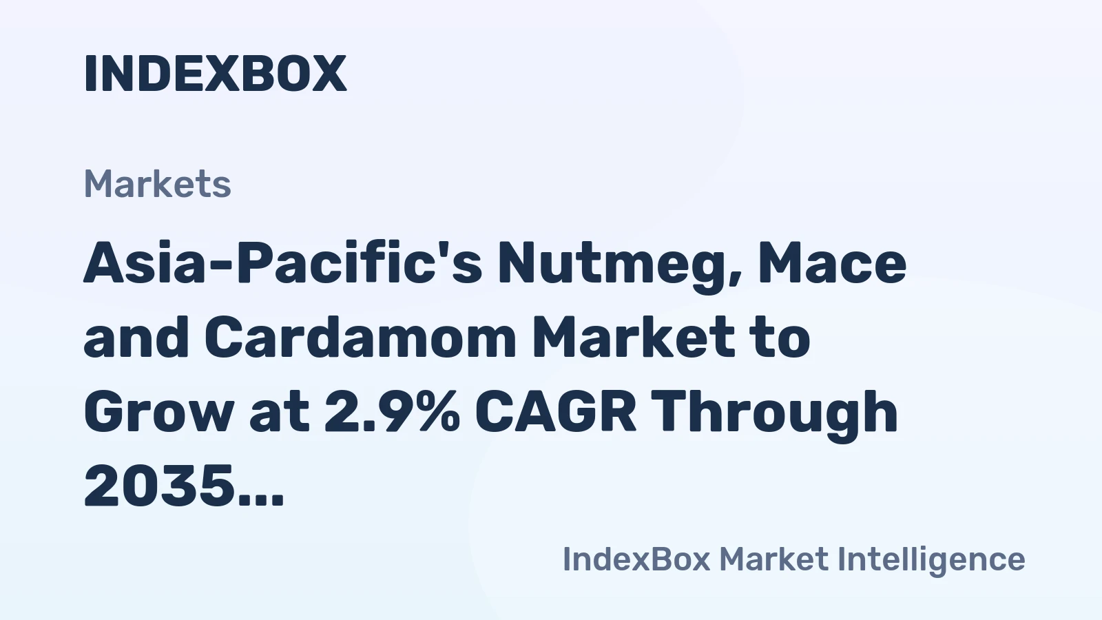 Asia-Pacific's Nutmeg, Mace and Cardamom Market to Grow at 2.9% CAGR Through 2035