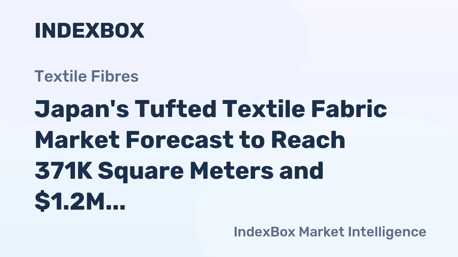 Japan's Tufted Textile Fabric Market Forecast to Reach 371K Square Meters and $1.2M in Value by 2035