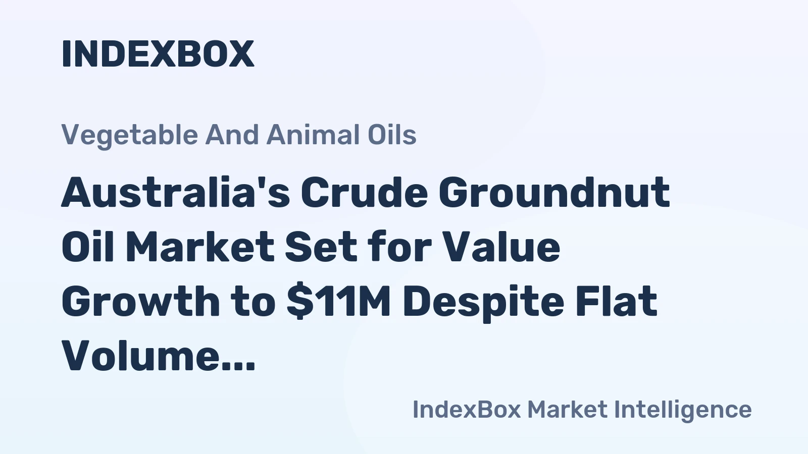 Australia's Crude Groundnut Oil Market Set for Value Growth to $11M Despite Flat Volume