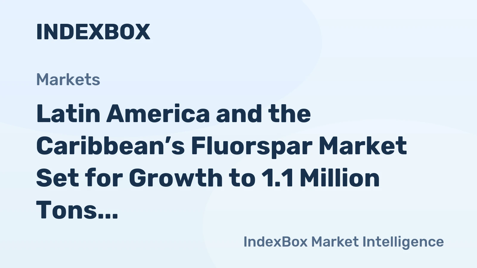 Latin America and the Caribbean’s Fluorspar Market Set for Growth to 1.1 Million Tons and $421 Million