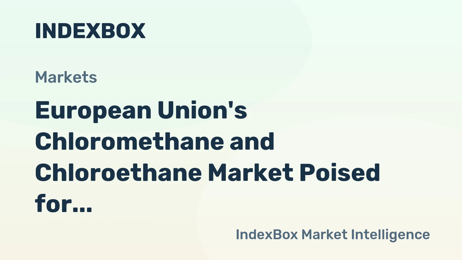 European Union's Chloromethane and Chloroethane Market Poised for Steady Growth With a 1.7% CAGR in Value