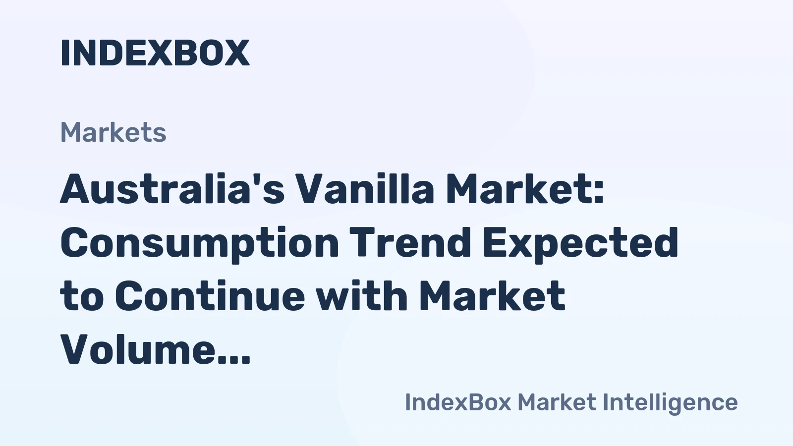 Australia's Vanilla Market: Consumption Trend Expected to Continue with Market Volume Reaching 74 Tons and Value Reaching $4.5M by 2035