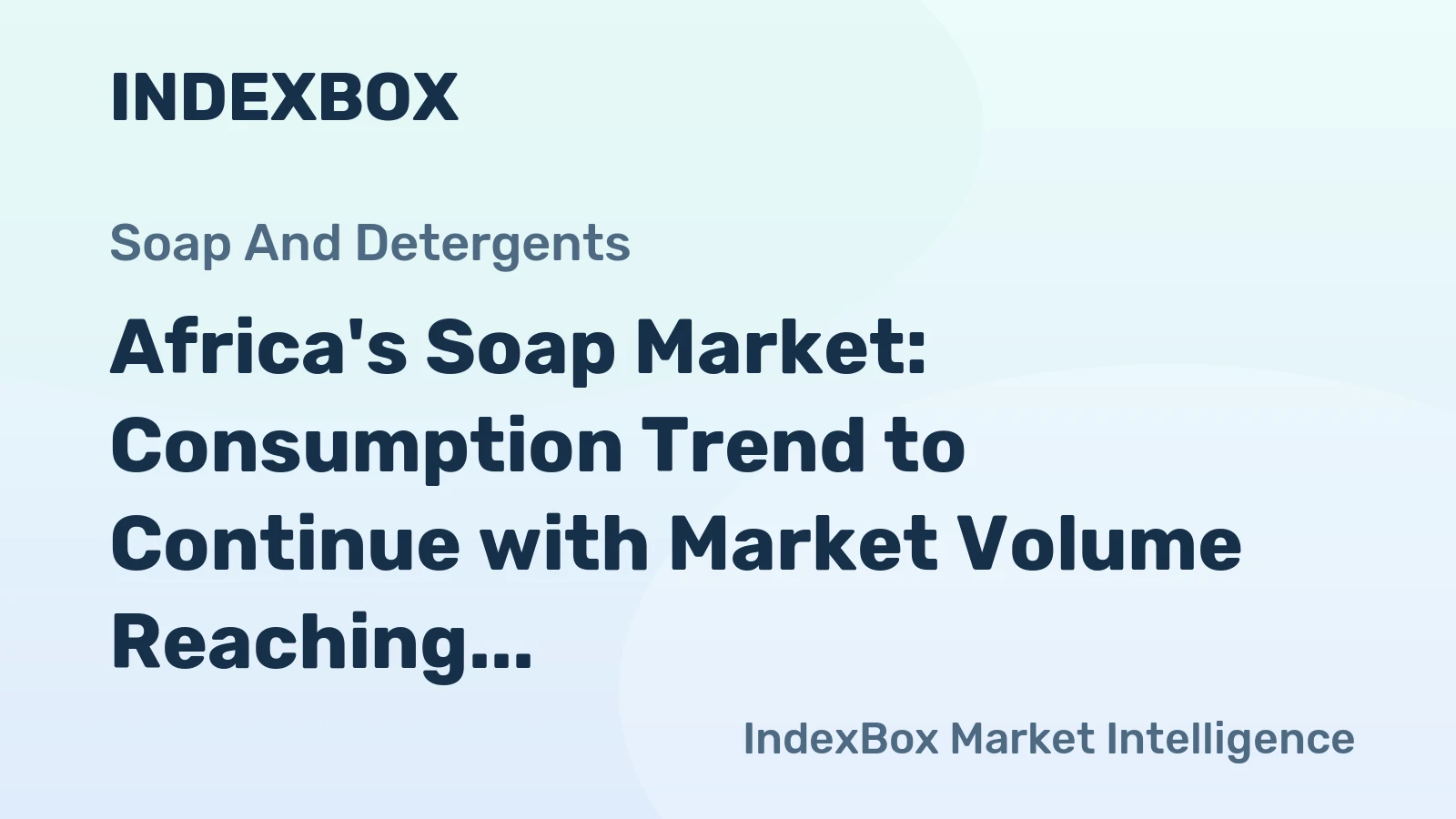 Africa's Soap Market: Consumption Trend to Continue with Market Volume Reaching 3.8M Tons and Market Value to Hit $5B by 2035