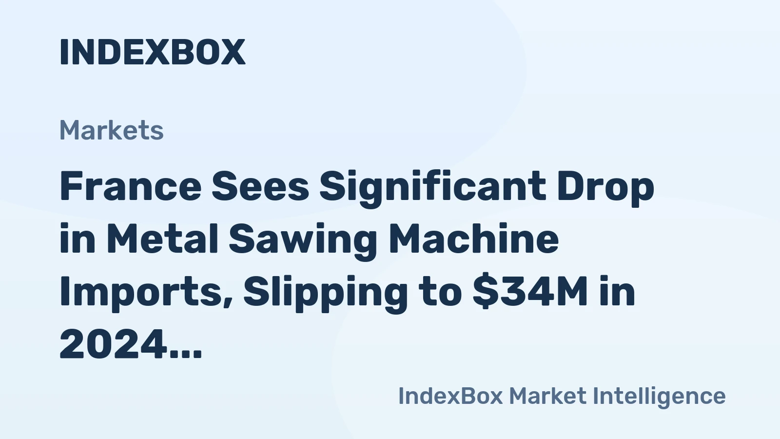 France Sees Significant Drop in Metal Sawing Machine Imports, Slipping to $34M in 2024