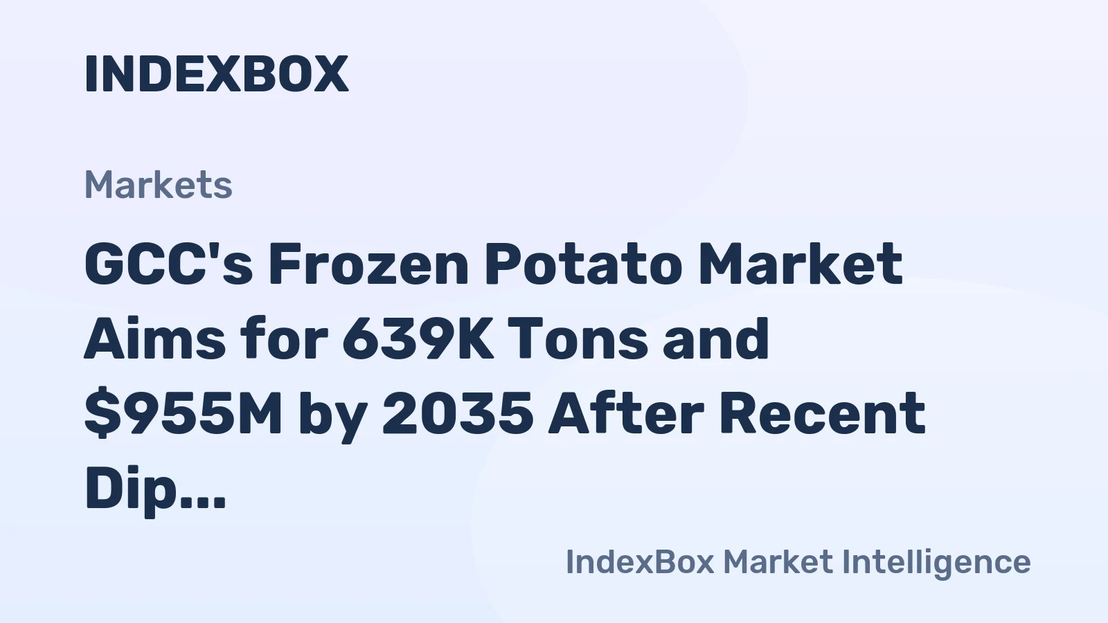 GCC's Frozen Potato Market Aims for 639K Tons and $955M by 2035 After Recent Dip