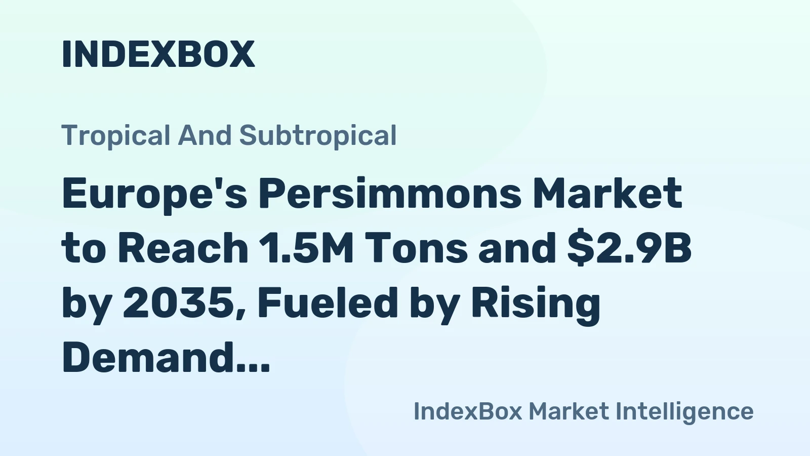 Europe's Persimmons Market to Reach 1.5M Tons and $2.9B by 2035, Fueled by Rising Demand