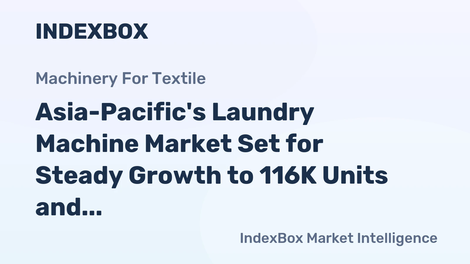 Asia-Pacific's Laundry Machine Market Set for Steady Growth to 116K Units and $1.4B