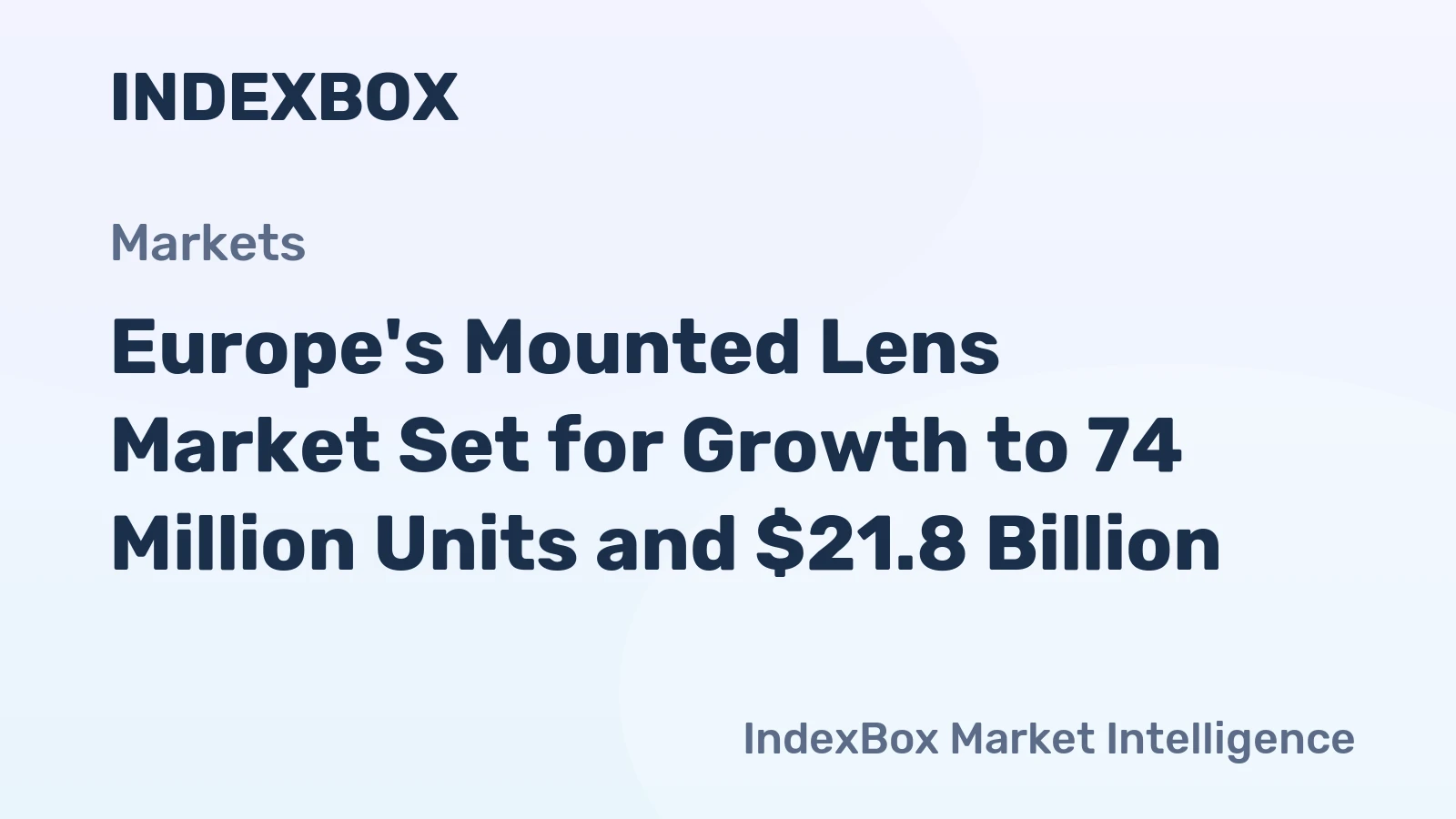 Europe's Mounted Lens Market Set for Growth to 74 Million Units and $21.8 Billion
