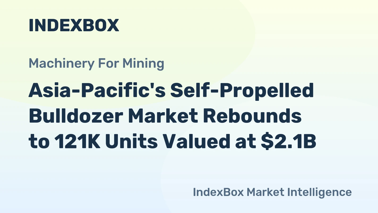 Asia-Pacific's Self-Propelled Bulldozer Market Rebounds to 121K Units Valued at $2.1B