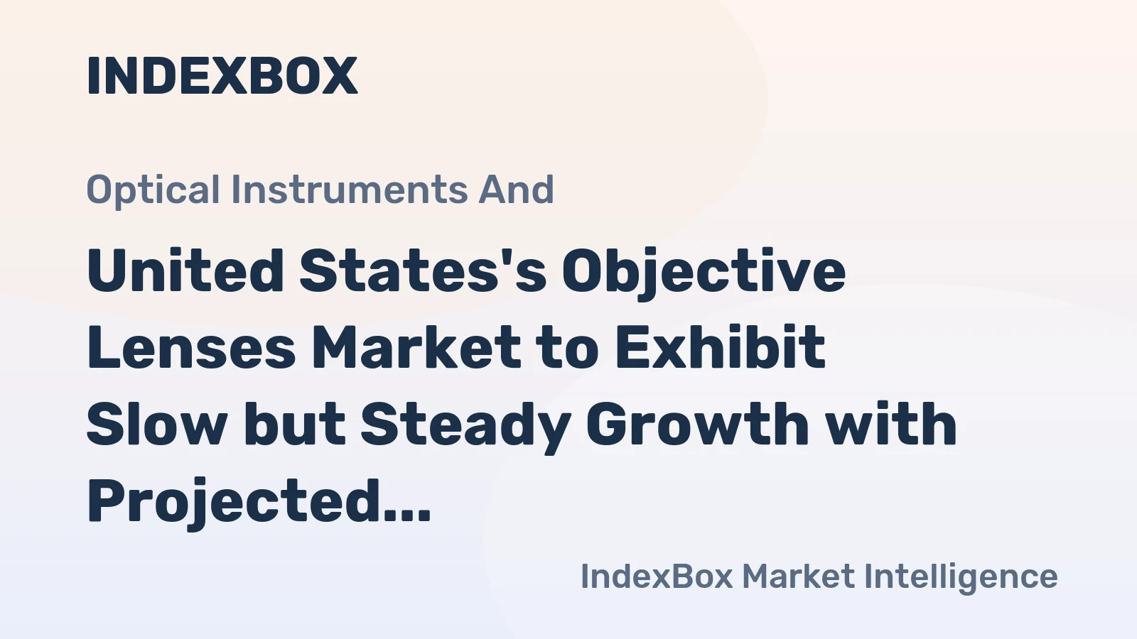 United States's Objective Lenses Market to Exhibit Slow but Steady Growth with Projected CAGR of +1.5% from 2024-2035, Reaching $4.5B by 2035