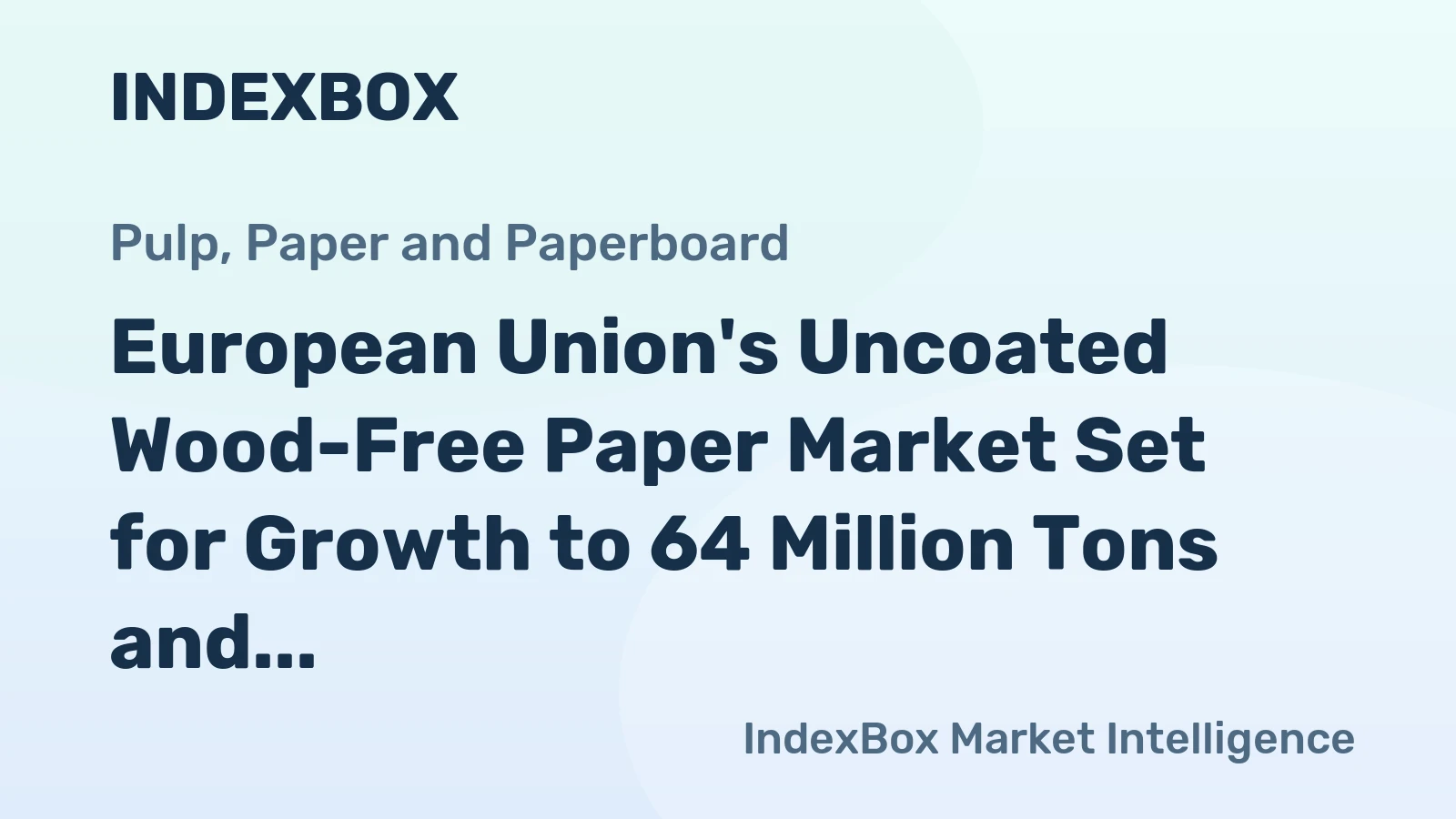 European Union's Uncoated Wood-Free Paper Market Set for Growth to 64 Million Tons and $104 Billion by 2035