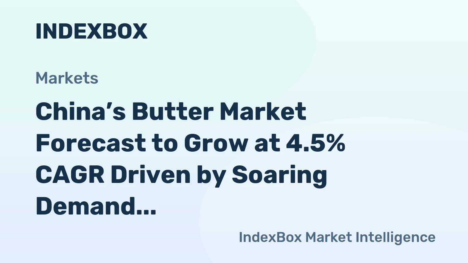 China’s Butter Market Forecast to Grow at 4.5% CAGR Driven by Soaring Demand and Imports