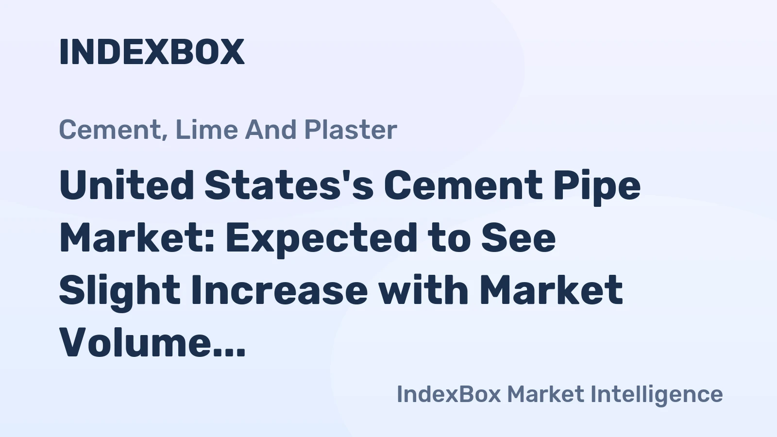 United States's Cement Pipe Market: Expected to See Slight Increase with Market Volume Reaching 19M tons and Market Value Reaching $142.3B by 2035