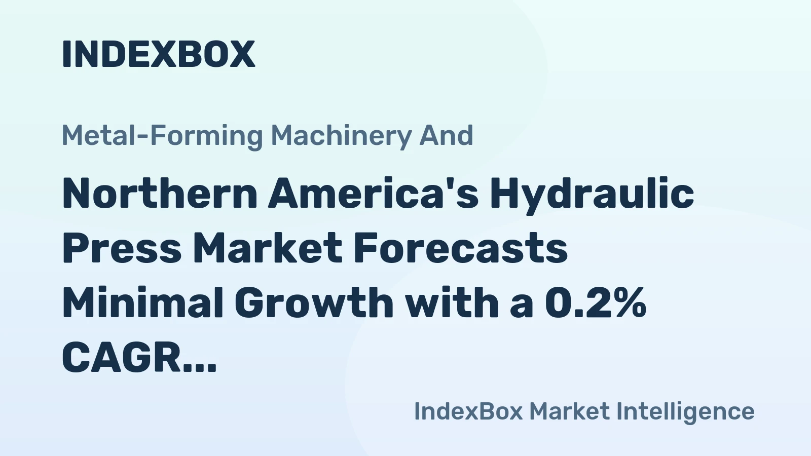 Northern America's Hydraulic Press Market Forecasts Minimal Growth with a 0.2% CAGR