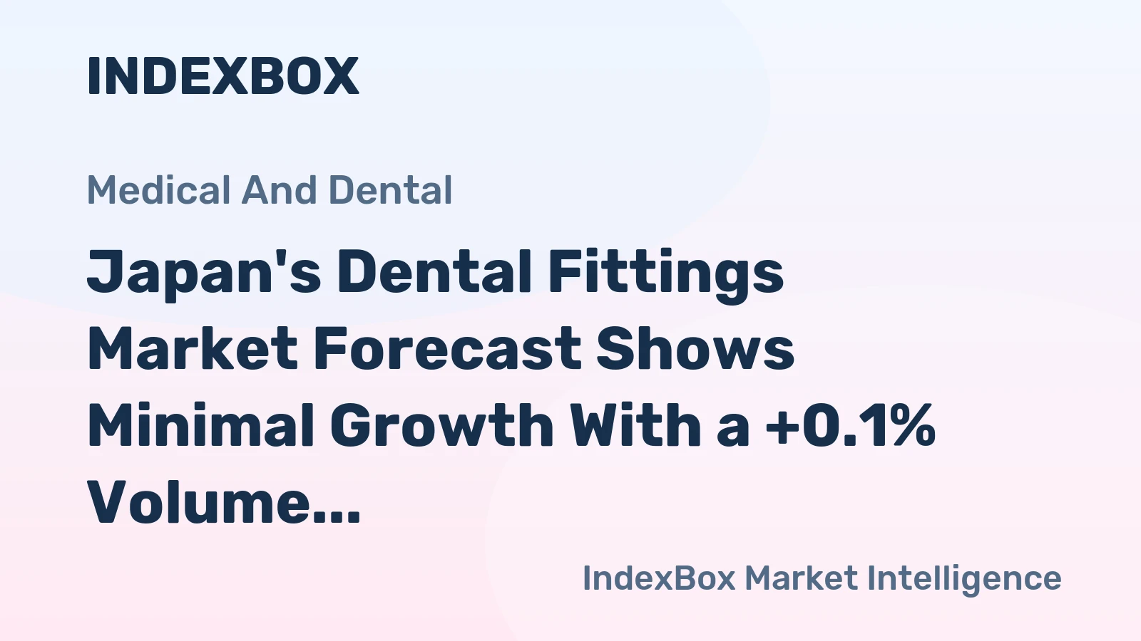 Japan's Dental Fittings Market Forecast Shows Minimal Growth With a +0.1% Volume CAGR