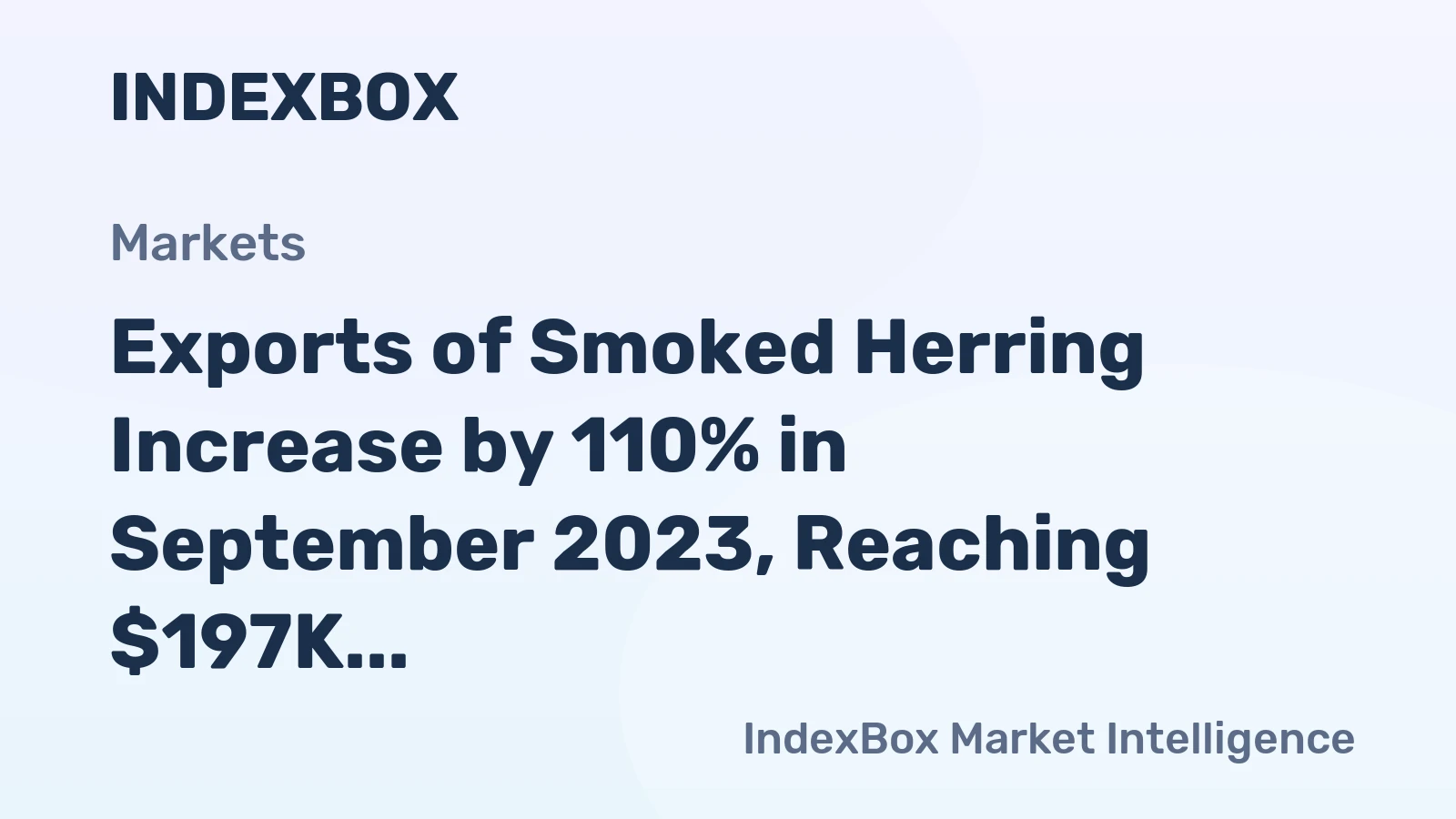 Exports of Smoked Herring Increase by 110% in September 2023, Reaching $197K in the Netherlands