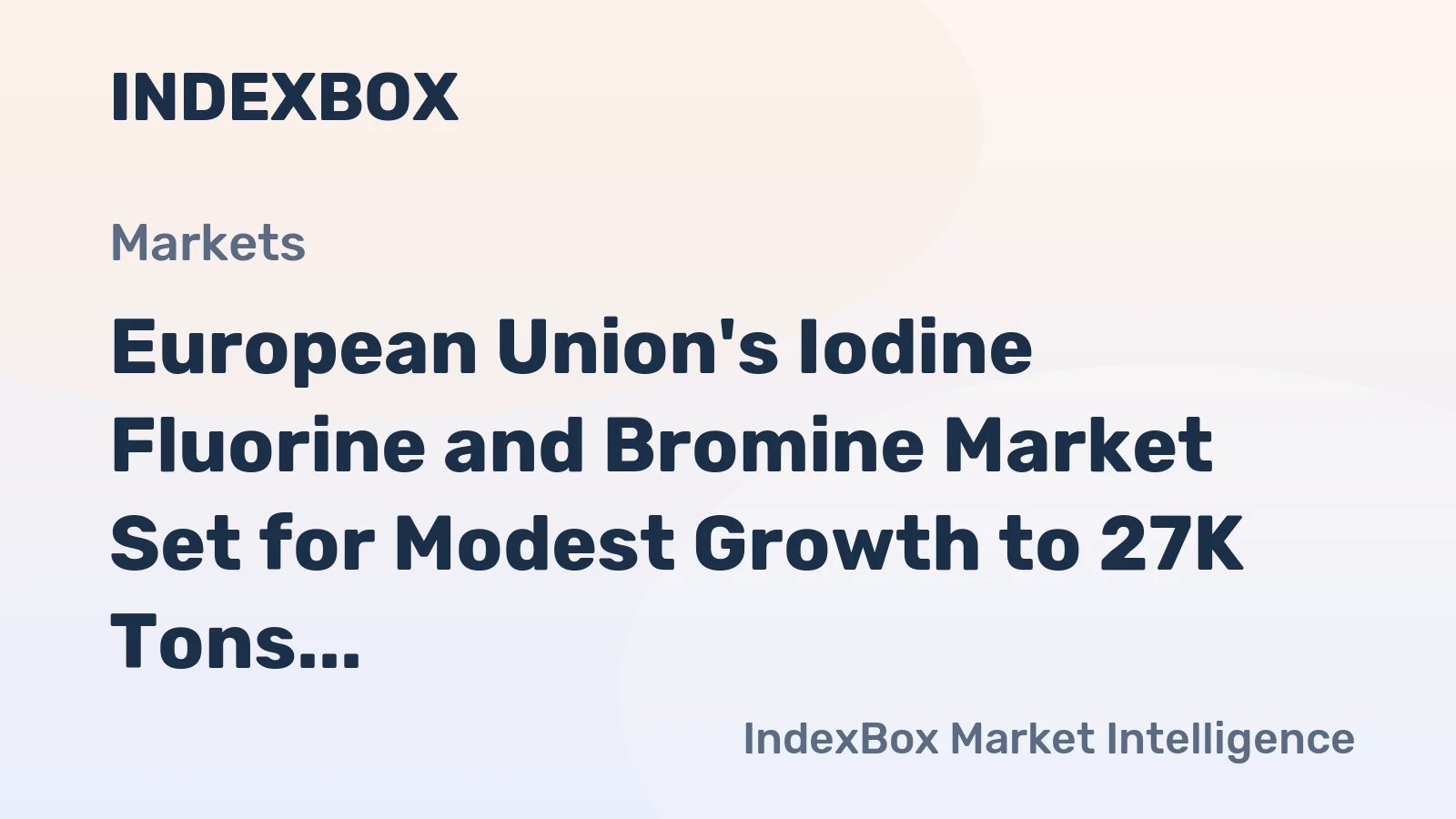 European Union's Iodine Fluorine and Bromine Market Set for Modest Growth to 27K Tons and $835M