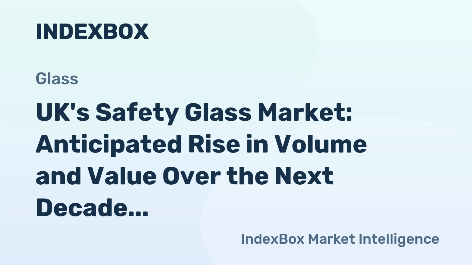 UK's Safety Glass Market: Anticipated Rise in Volume and Value Over the Next Decade