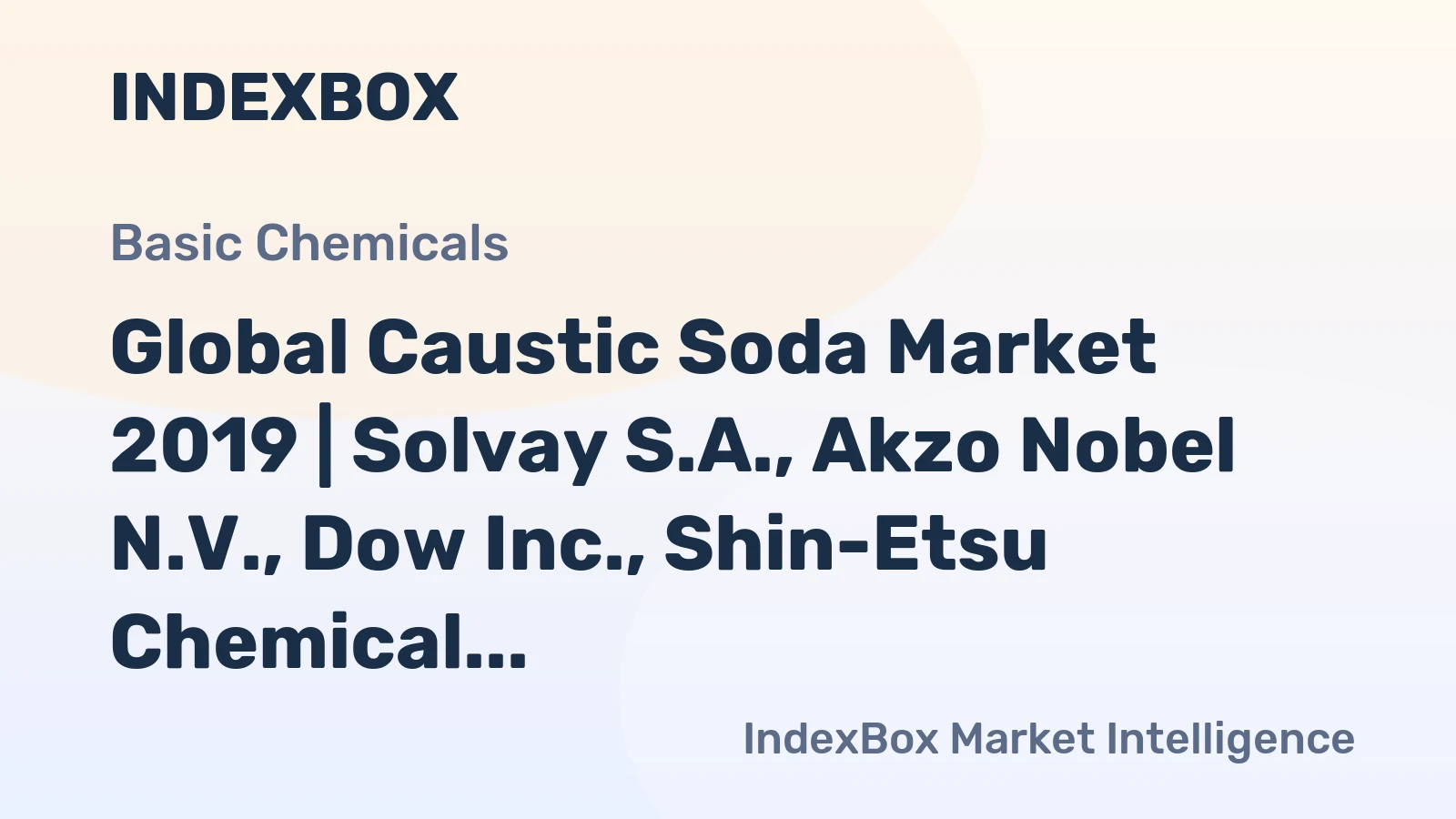 Global Caustic Soda Market 2019 | Solvay S.A., Akzo Nobel N.V., Dow Inc., Shin-Etsu Chemical