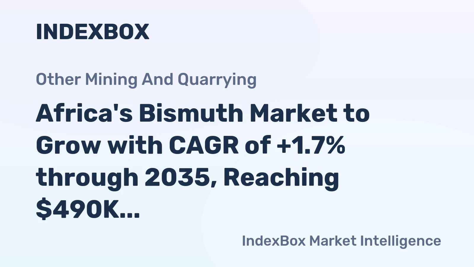 Africa's Bismuth Market to Grow with CAGR of +1.7% through 2035, Reaching $490K in Value
