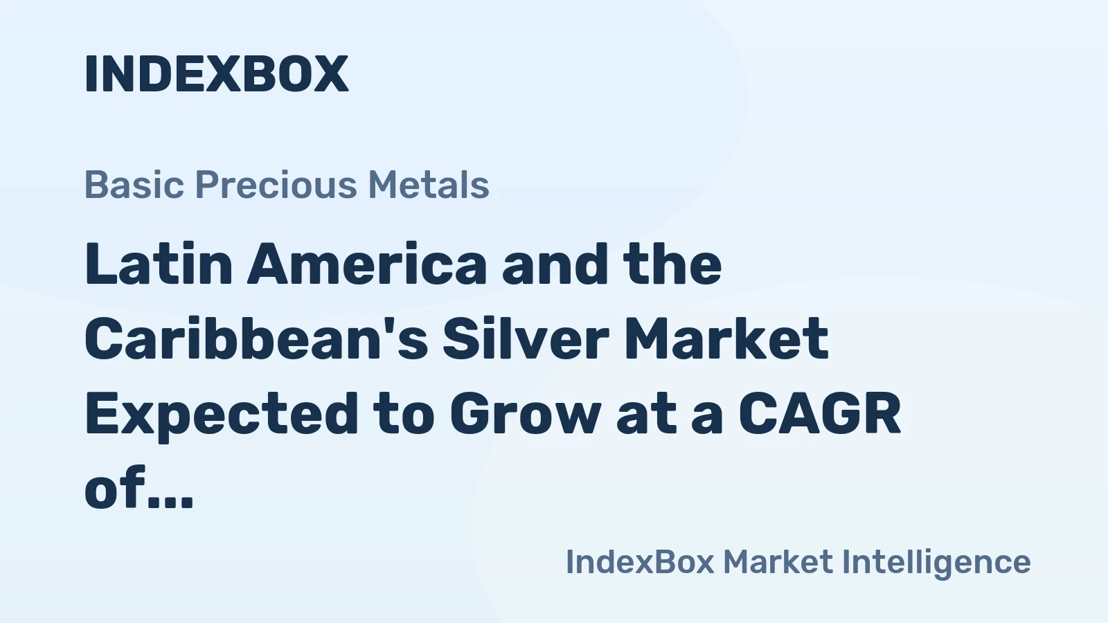 Latin America and the Caribbean's Silver Market Expected to Grow at a CAGR of +1.4% to Reach $1.4B by 2035