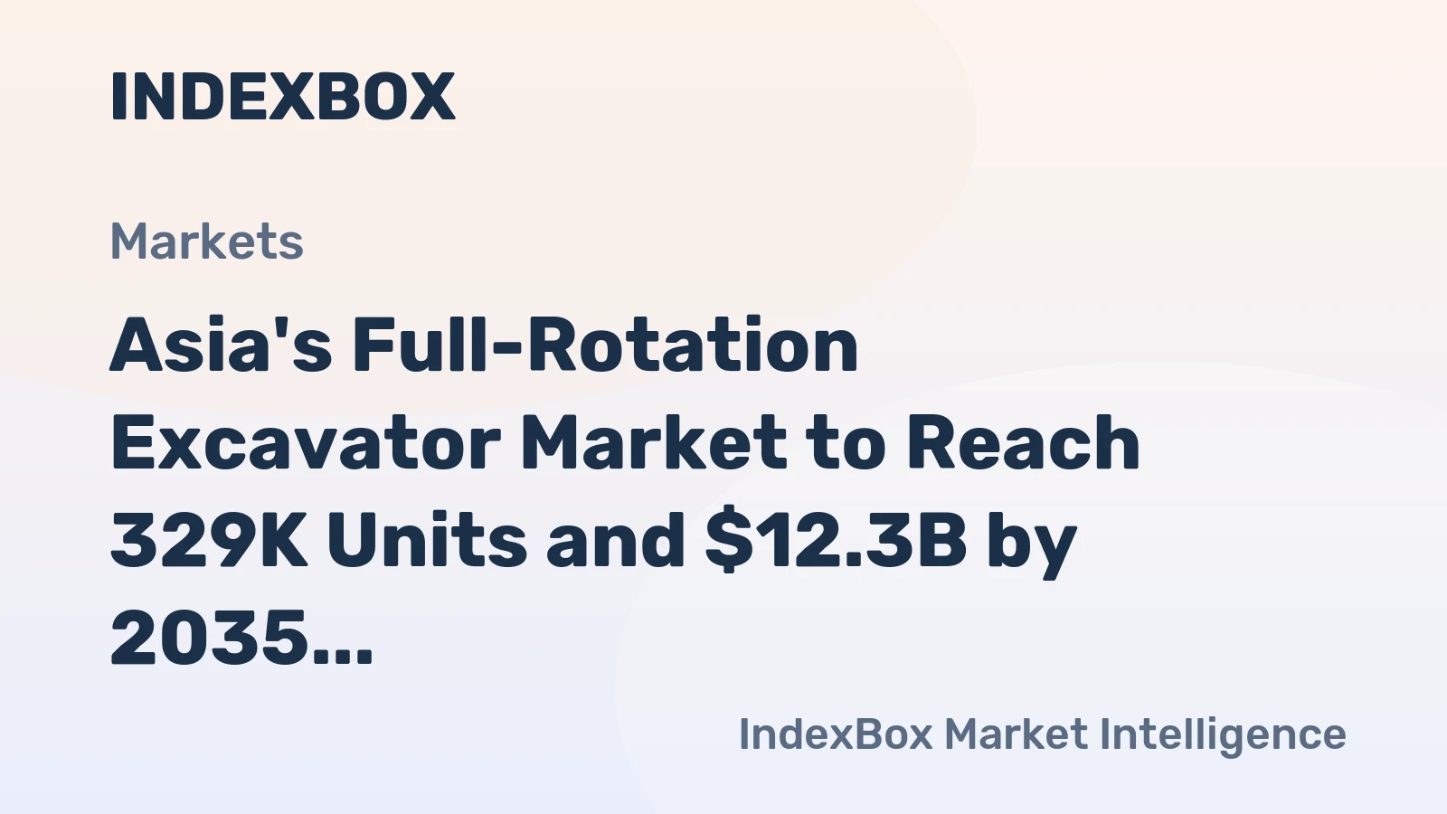 Asia's Full-Rotation Excavator Market to Reach 329K Units and $12.3B by 2035, Driven by Rising Demand