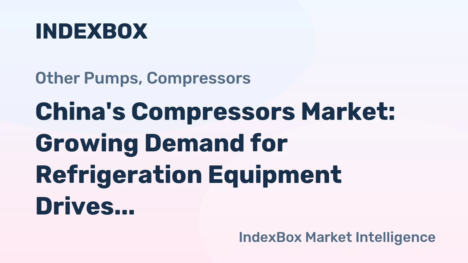 China's Compressors Market: Growing Demand for Refrigeration Equipment Drives Market Volume to 63M Units and Value to $2.6B by 2035