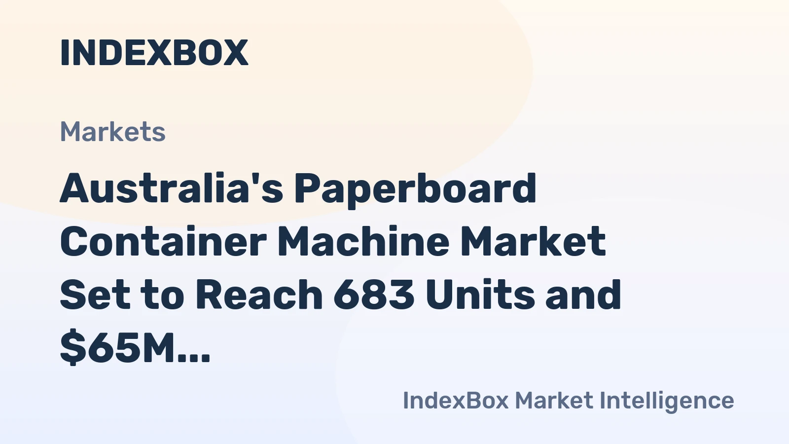 Australia's Paperboard Container Machine Market Set to Reach 683 Units and $65M by 2035