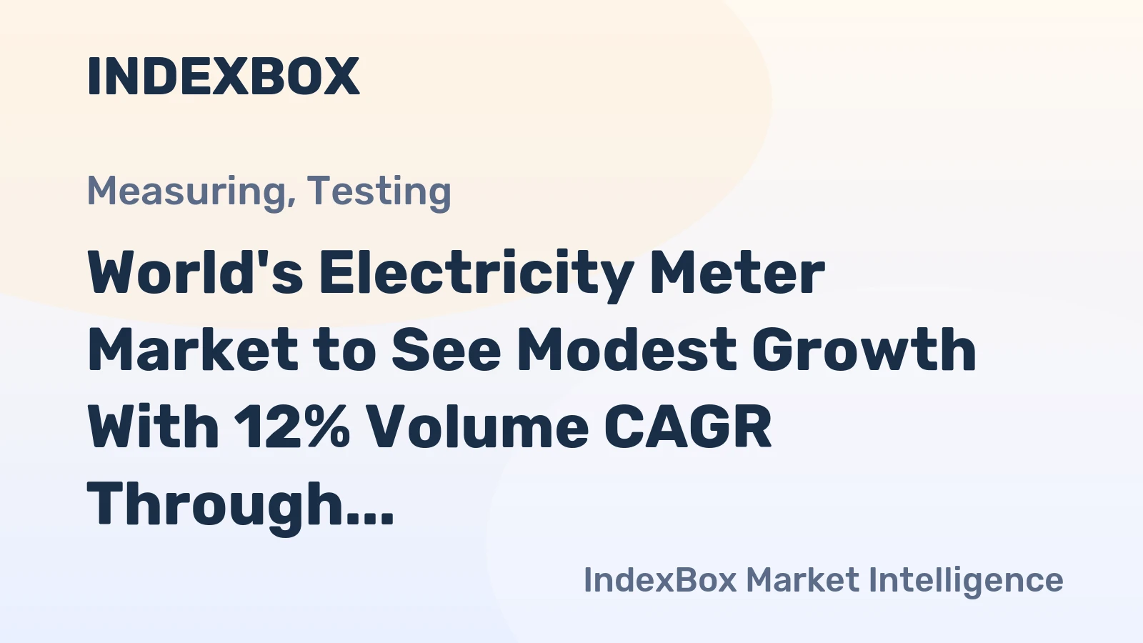 World's Electricity Meter Market to See Modest Growth With 12% Volume CAGR Through 2035