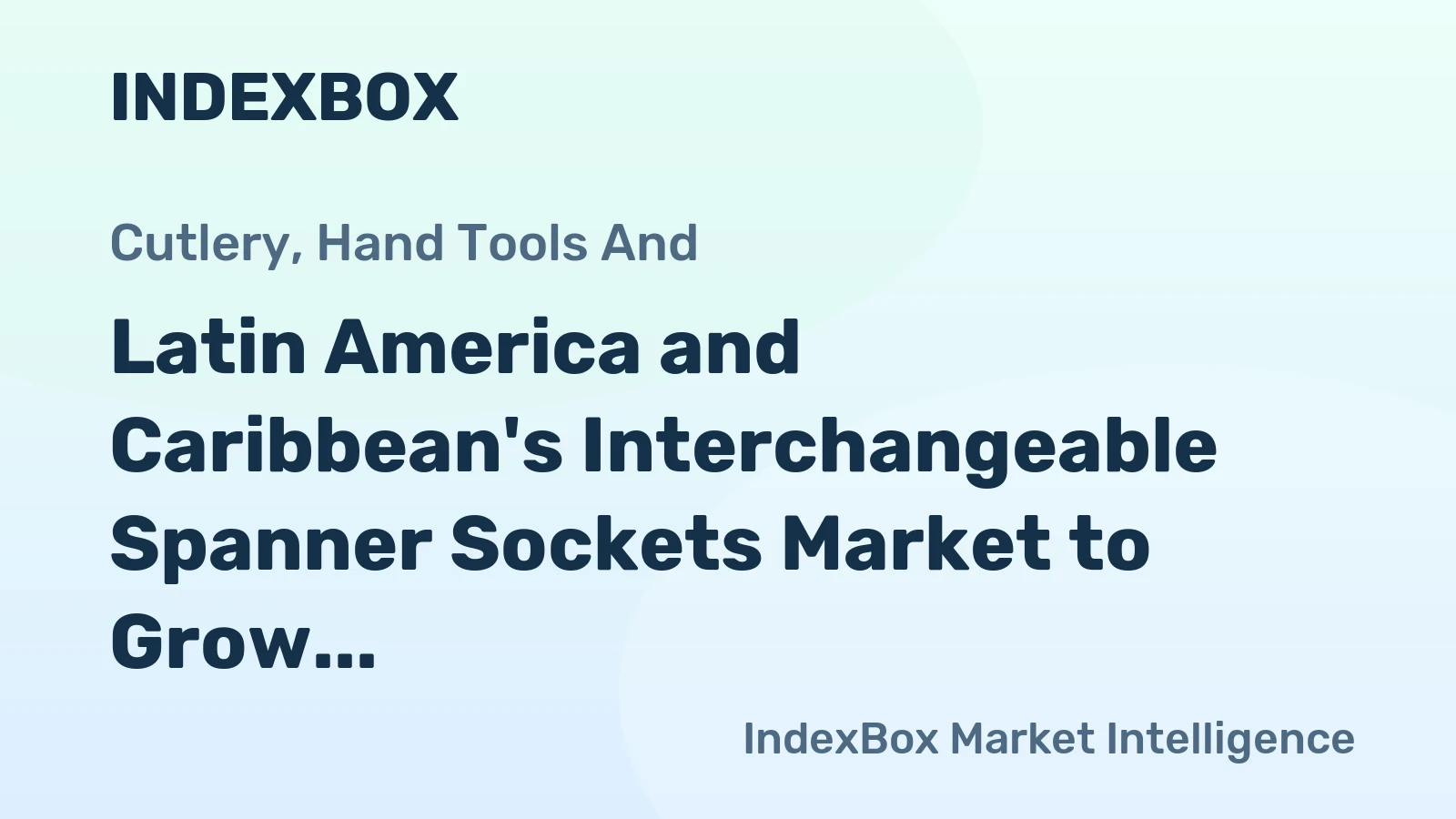 Latin America and Caribbean's Interchangeable Spanner Sockets Market to Grow at CAGR of +1.1% from 2024 to 2035, Reaching $192M